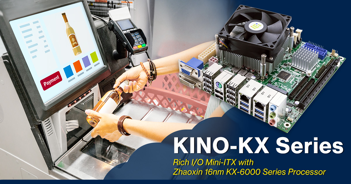 IEI Launched Zhaoxin KX-6000 Series Processor Mini-ITX - KINO-KX Series