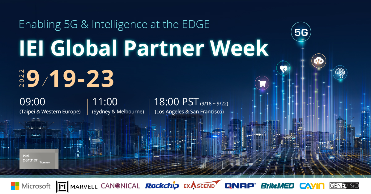 2022 IEI Global Partner Week – Enabling 5G & Intelligence at the EDGE