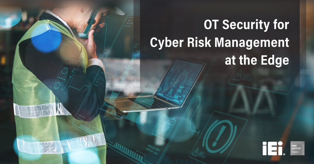 OT Security for Cyber Risk Management at the Edge