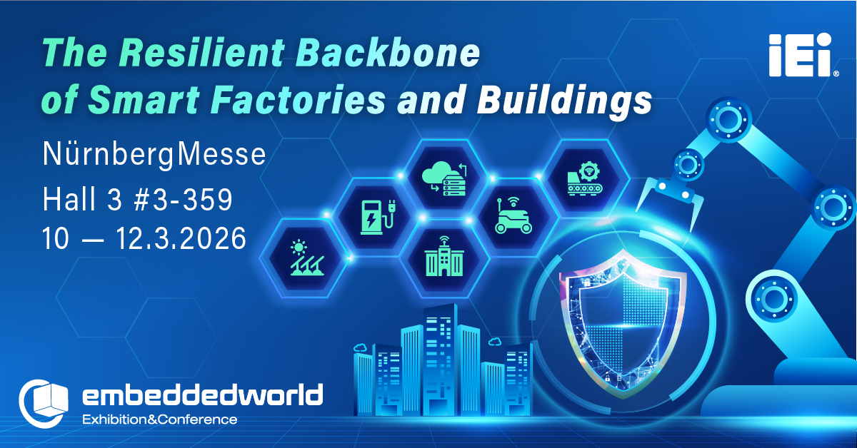 IEI at Embedded World 2026: Resilient Backbone for Smart Factories ...