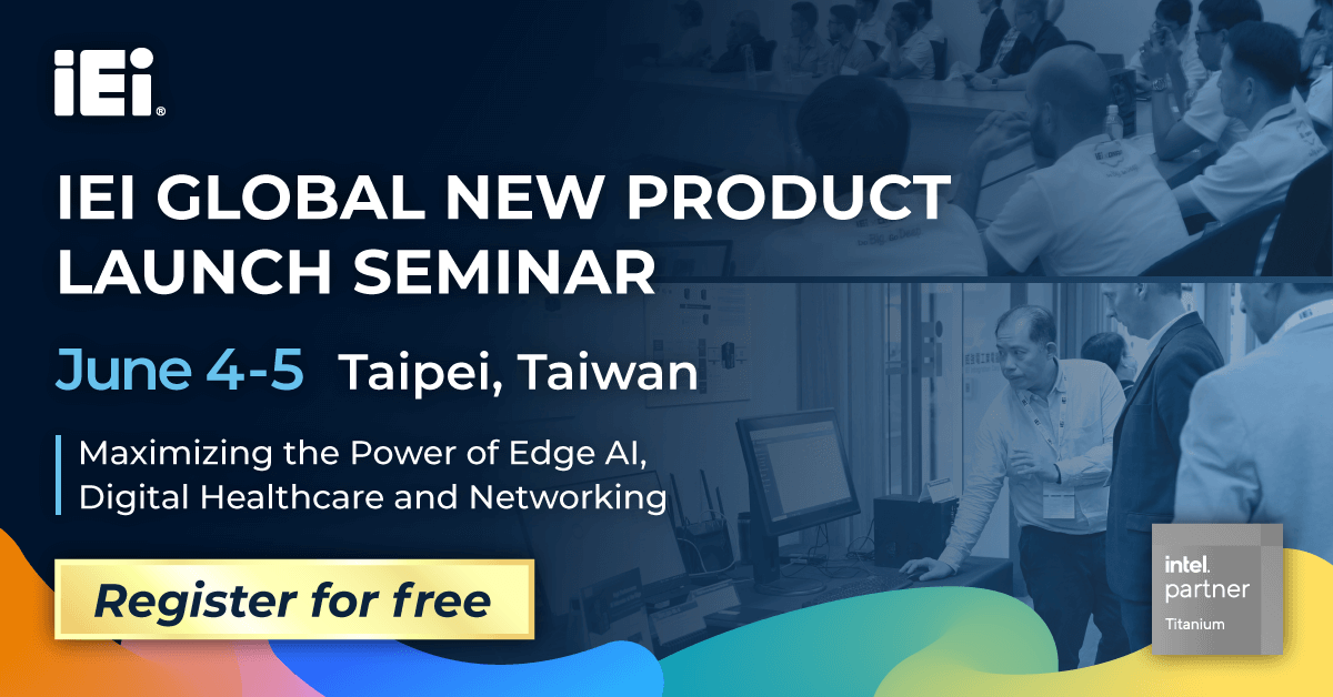 2024 Global New Product Launch Seminar by IEI: Edge AI, Digital ...
